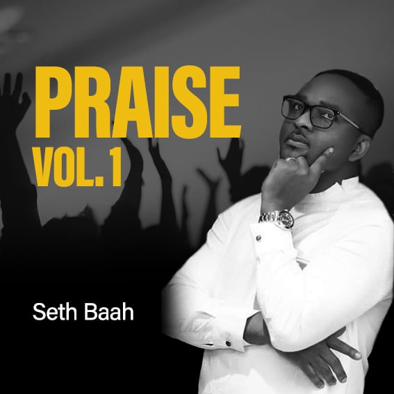 PRAISE VOL. 1 | Seth Baah