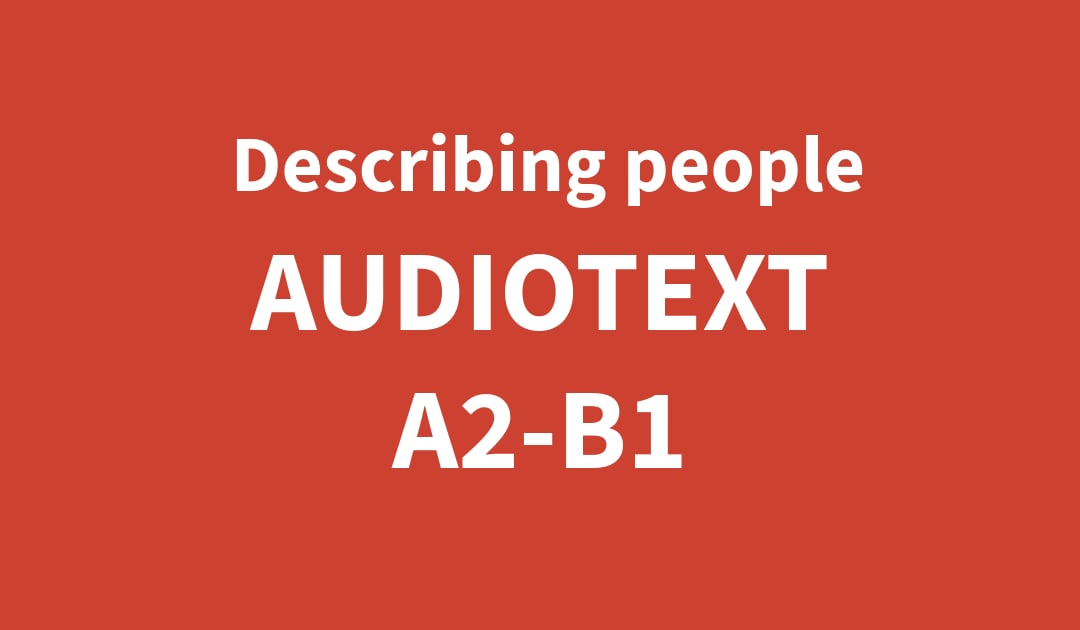 Describing People A2 - B1 Audio Tekstas ir Kontroliniai Žodyno Testai ...