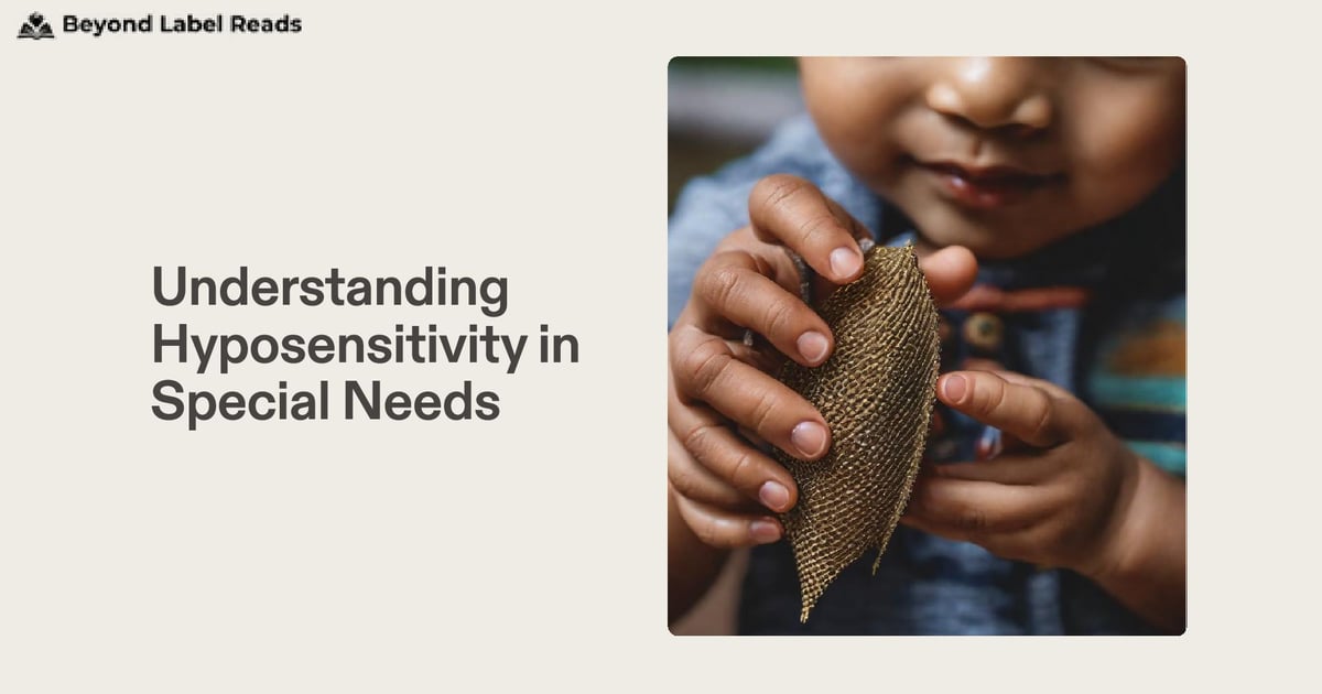 Understanding Hyposensitivity in Special Needs | Beyond Label Reads