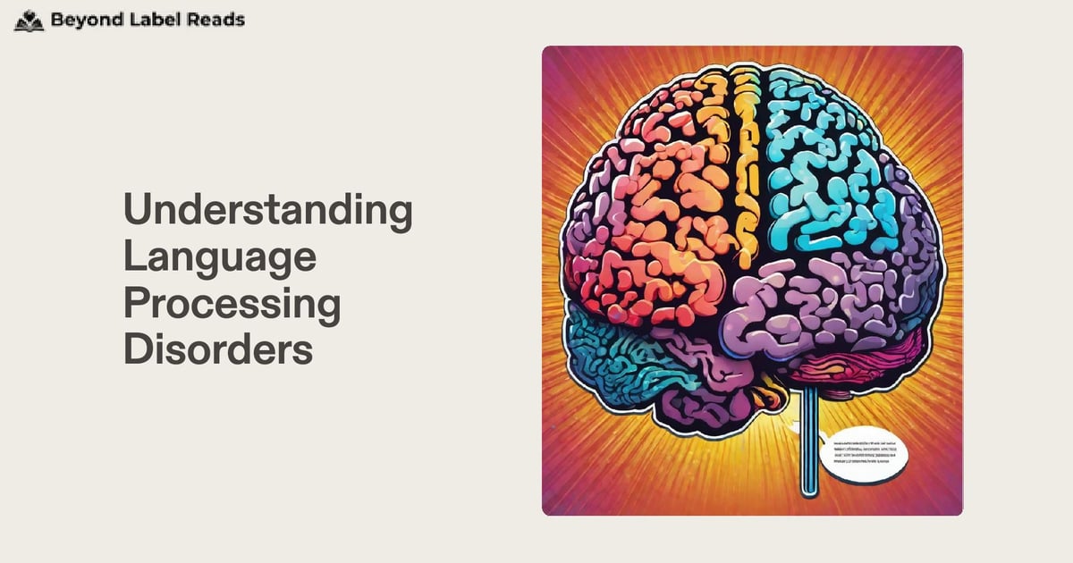 Understanding Language Processing Disorders | Beyond Label Reads