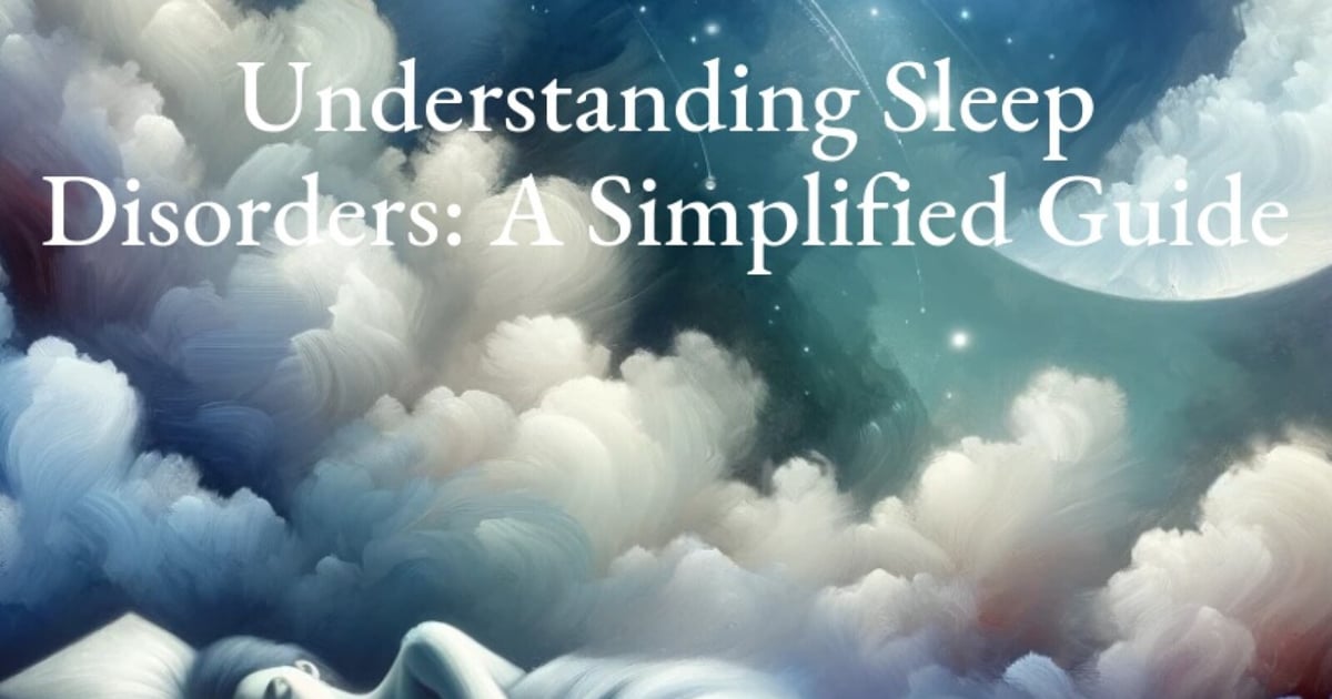 Understanding Sleep Disorders: A Simplified Guide | Simplified Guide