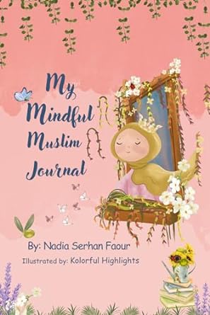 My Mindful Muslim Journal | Muslim girl empowerment hijab story Islamic ...