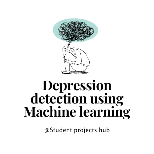 Depression detection using Machine learning | Student projects hub