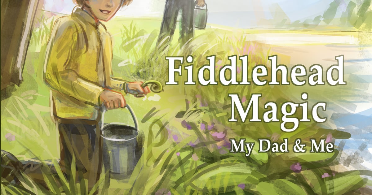 Fiddlehead Magic: My Dad & Me | Eggman Books