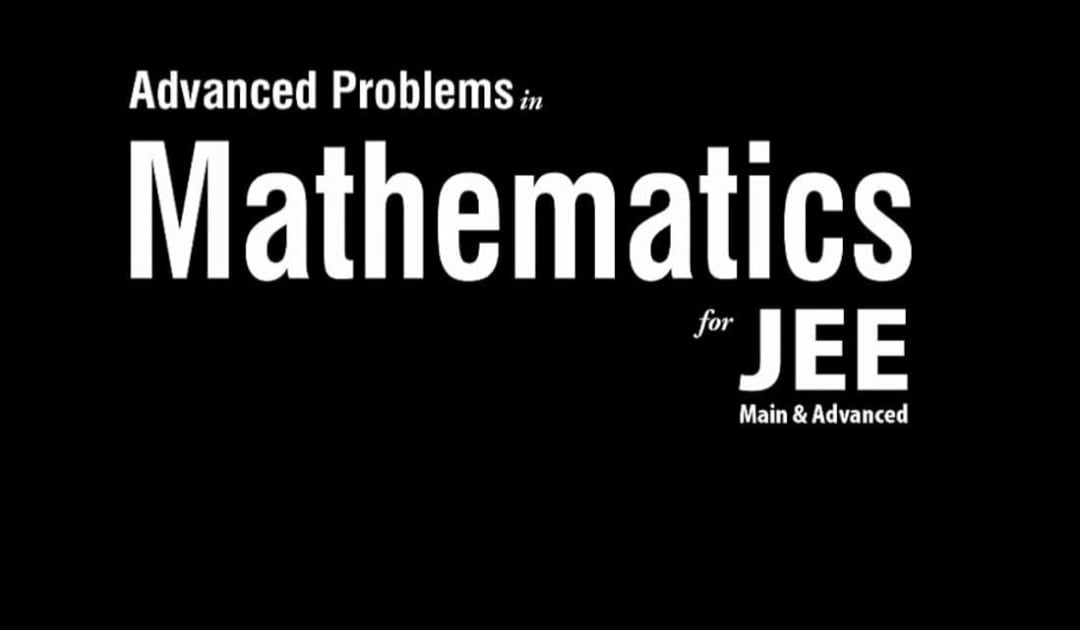Advanced Problems in Mathematics for JEE (Main & Advanced) - 10/Edition ...