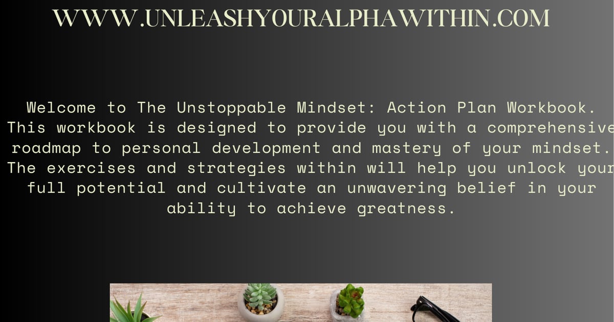 The Unstoppable Mindset: Action Plan Workbook | unleashyouralphawithin