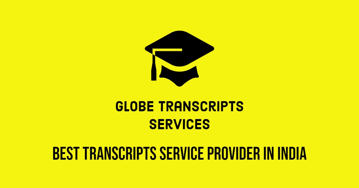 Globe Transcripts Service Fees | Best Transcripts Services Provider In ...