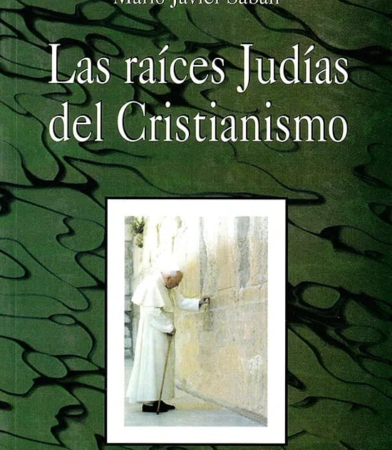 Las raíces judías del cristianismo Mario Sabán | El origen judío del ...