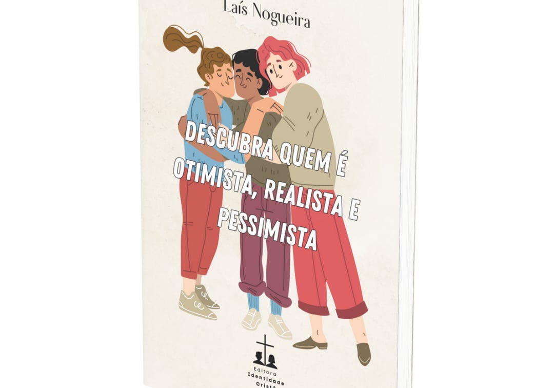 Descubra Quem é Otimista, Realista e Pessimista | Editora Identidade Cristã