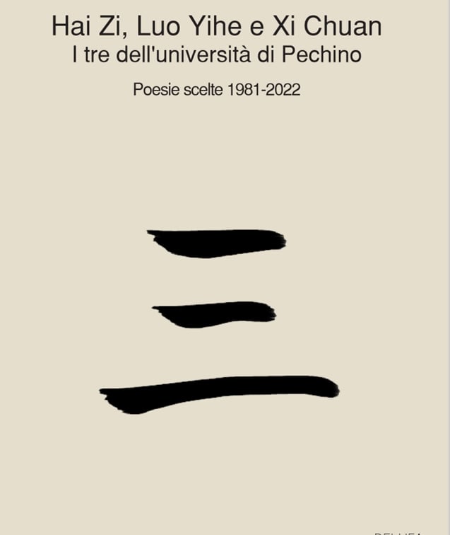 I tre dell'università di Pechino: Hai Zi, Luo Yihe e Xi Chuan | Delufa Press
