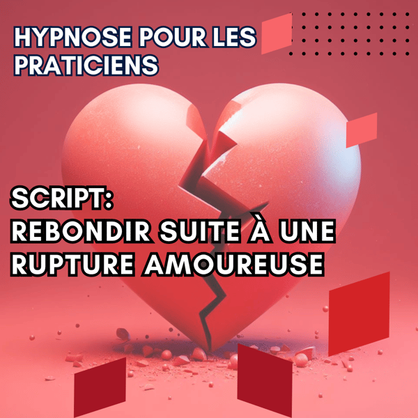 Script Hypnotique pour rebondir et avancer après une rupture amoureuse ...
