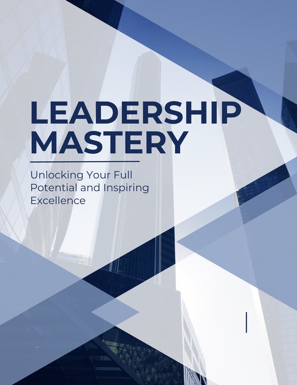 Leadership Mastery: Unlocking Your Full Potential and Inspiring ...
